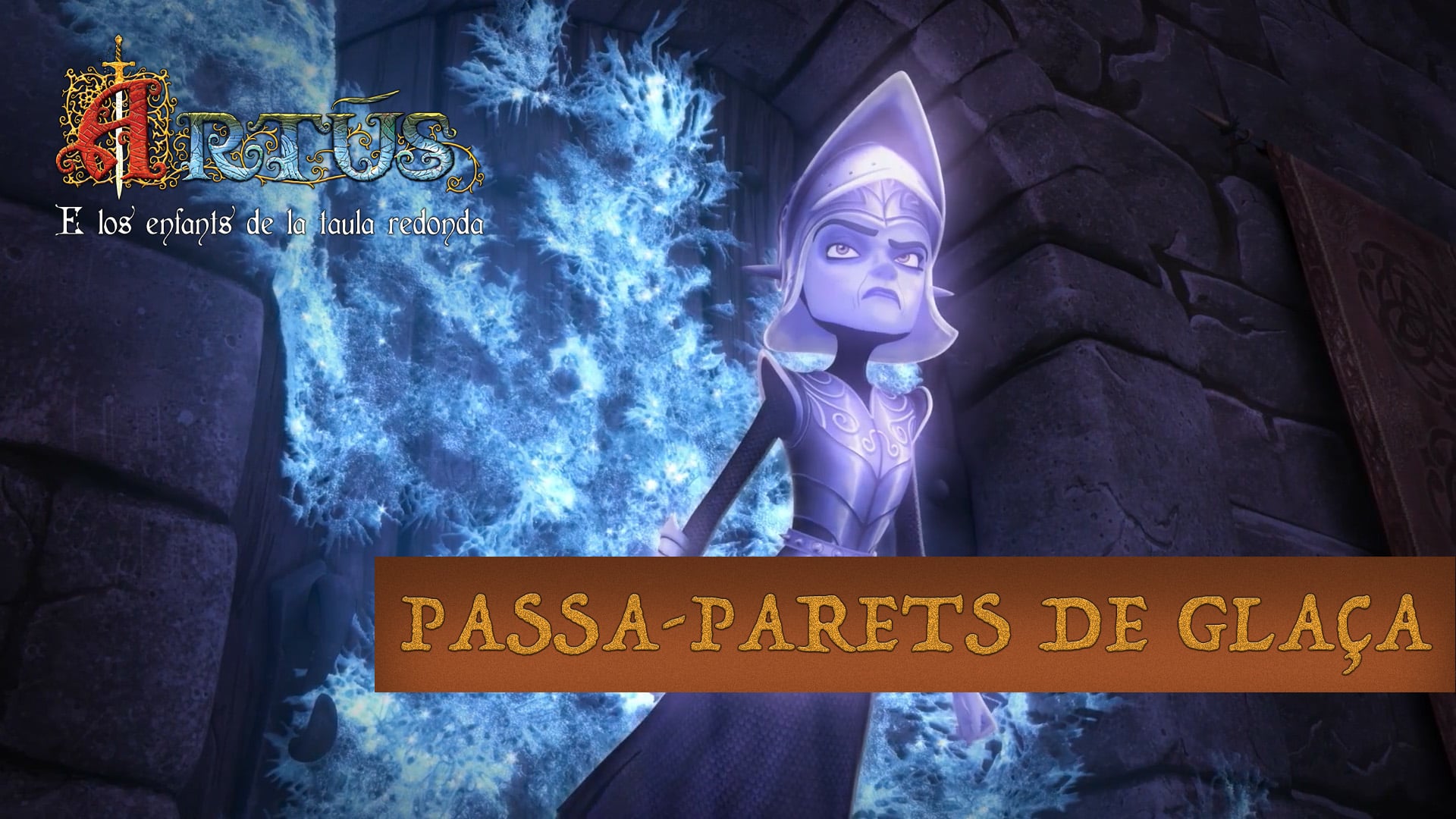 Passa-parets de glaça - Artús e los enfants de la taula redonda